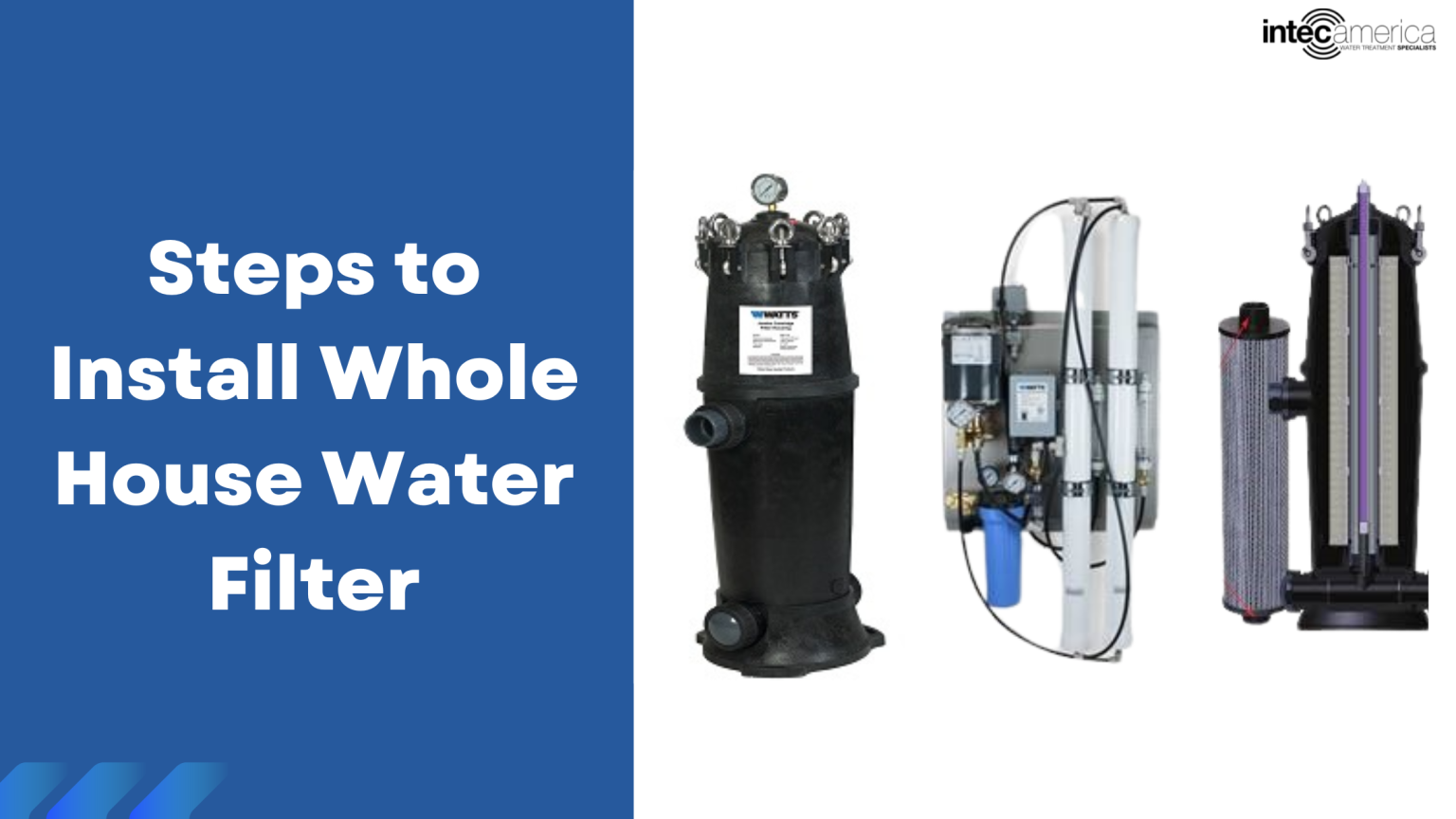 Installation of Whole House Water Filters - Intec America Corporation