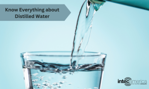 Everything You Need to Know About Distilled Water - Intec America ...